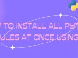 How To Install All Python Modules At Once Using Pip Askpython