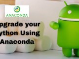 A Comprehensive Guide To Upgrading Python Using Conda Askpython