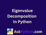 Eigenvalue Decomposition In Python Askpython