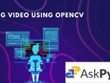 Repeating A Video On Loop Using Opencv And Python Askpython