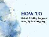 How To List All Existing Loggers Using The Python Logging Module