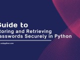Storing And Retrieving Passwords Securely In Python Askpython