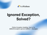Python Exception Handling How To Fix Exception Ignored In Messages