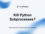 Terminate Python Subprocesses With Shell True Askpython