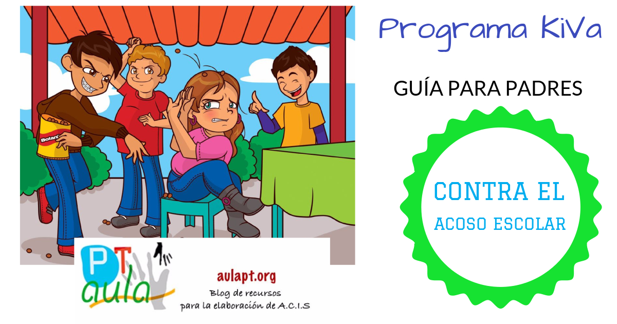 Programa KiVa contra el acoso escolar (“bullying”). Guía para padres - Aula PT