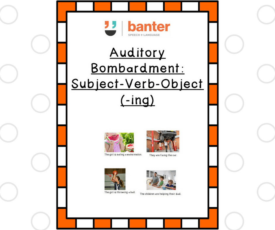 Subject Verb Object ing Auditory Bombardment Banter Speech subject-verb-object-ing-auditory-bombardment-banter-speech