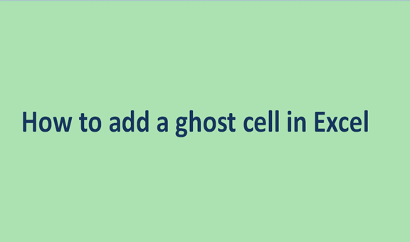 How to add a ghost cell in Excel | Basic Excel Tutorial