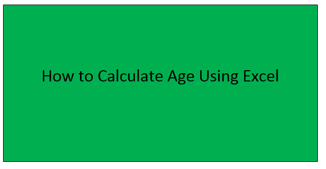 How to Calculate Age Using Excel | Basic Excel Tutorial