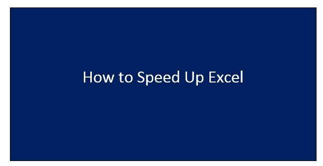 How To Speed Up Excel Basic Excel Tutorial