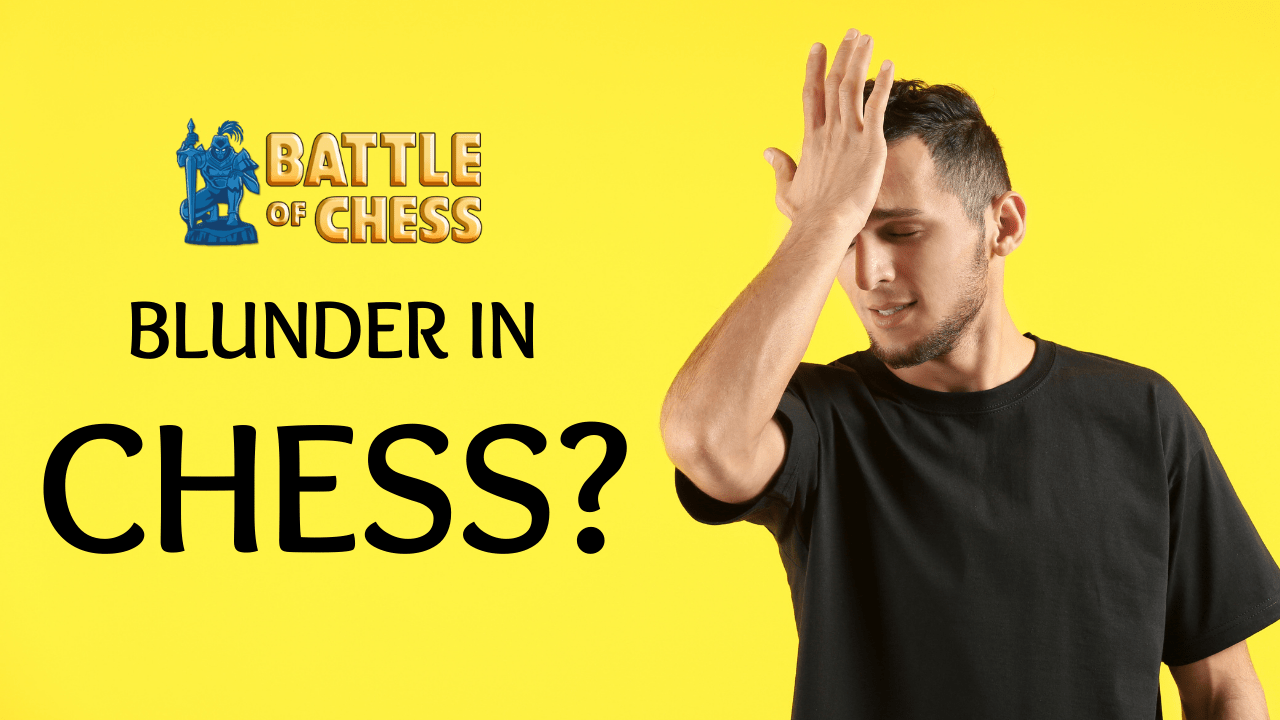 Blundering: What is a Blunder in Chess? | Battle Of Chess