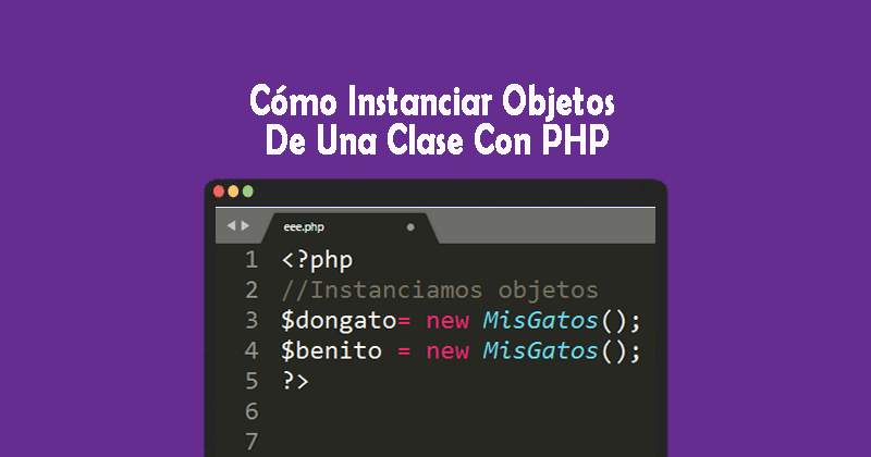 Cómo Instanciar Objetos De Una Clase PHP » BaulPHP