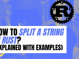 How To Split A String In Rust Explained With Examples Become A