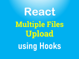 React Hooks Multiple File Upload Example With Axios Progress Bar