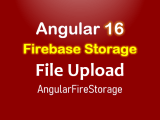Angular 16 Firebase Storage File Upload Retrieve Download Delete