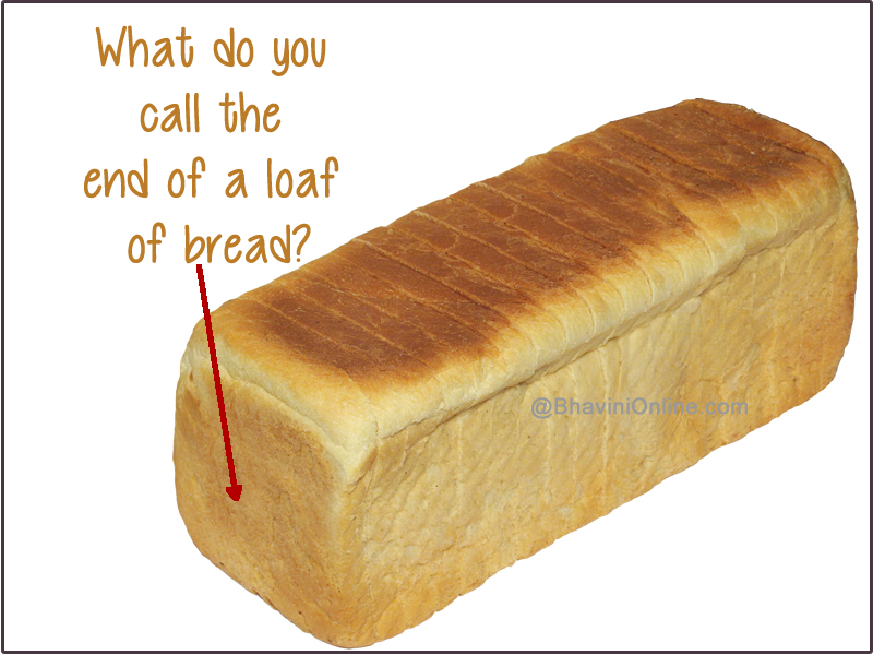 General Knowledge Question What Do You Call The End Of A Loaf Of Bread general-knowledge-question-what-do-you-call-the-end-of-a-loaf-of-bread