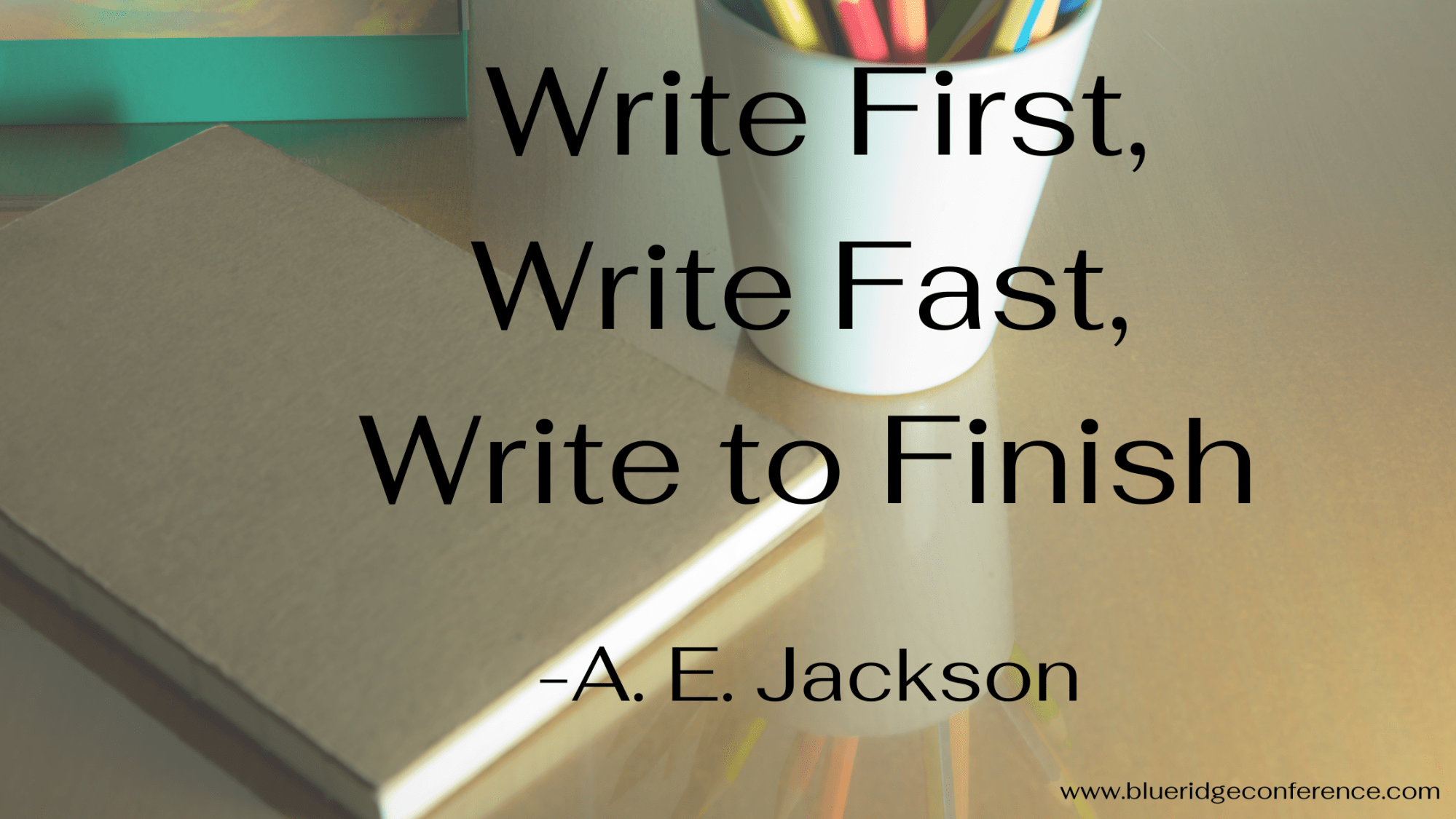 Write First, Write Fast, Write to Finish | Blue Ridge Mountains ...