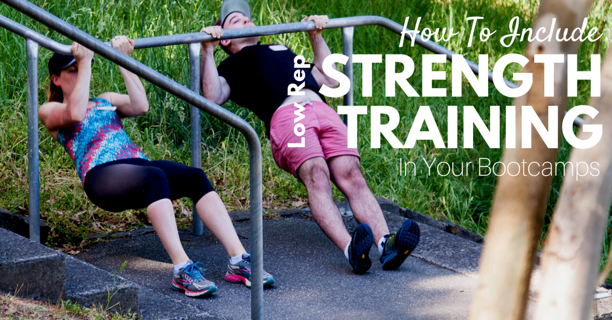 How To Include Low Rep Strength Training In Your Bootcamps - Bootcamp Ideas