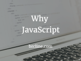 Why Javascript Brian Cline