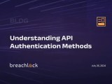 Understanding Api Authentication Methods Breachlock