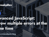 Advanced Javascript Throw Multiple Errors At The Same Time Breakpdev