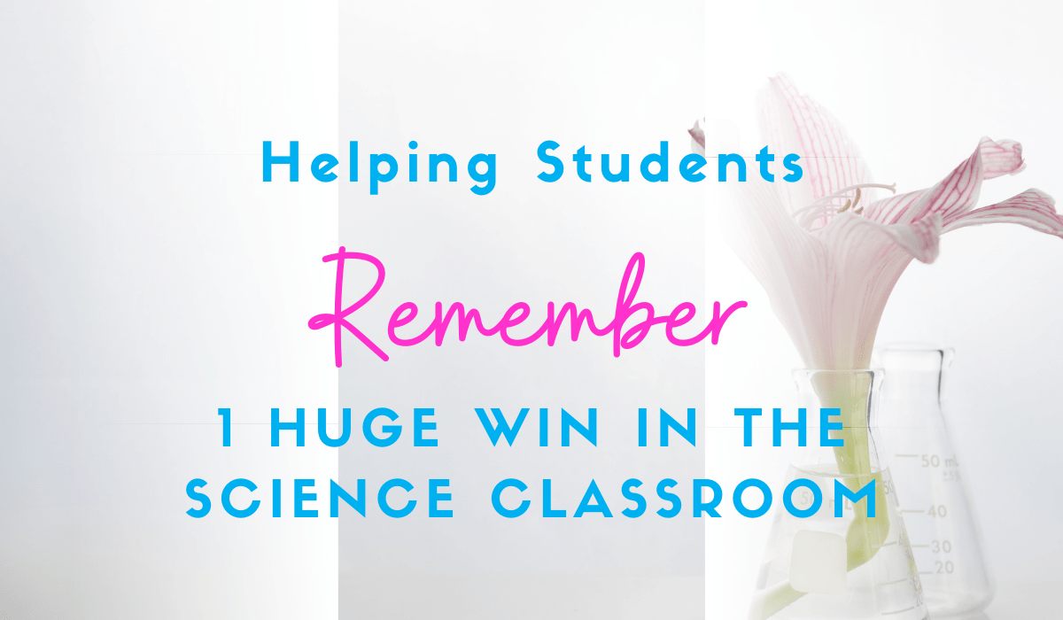 Helping Students Remember Science – 1 Huge Win in the Science Classroom