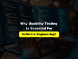 Why Usability Testing Is Essential For Software Engineering
