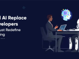 Will Ai Replace Developers Or Just Redefine Coding