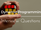 6 Common Dynamic Programming Interview Questions With Video Solutions