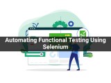 Functional Testing Automating Functional Testing Using Selenium