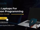 Best Laptops For Python Programming Complete Guide