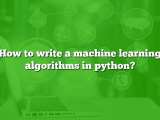 How To Write A Machine Learning Algorithms In Python
