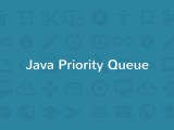 Java Priority Queue Tutorial With Examples Callicoder
