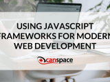 Using Javascript Frameworks For Modern Web Development Canada S
