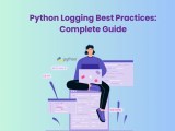 Python Logging Best Practices Complete Guide 2026