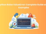 Python Raise Valueerror Complete Guide With Examples