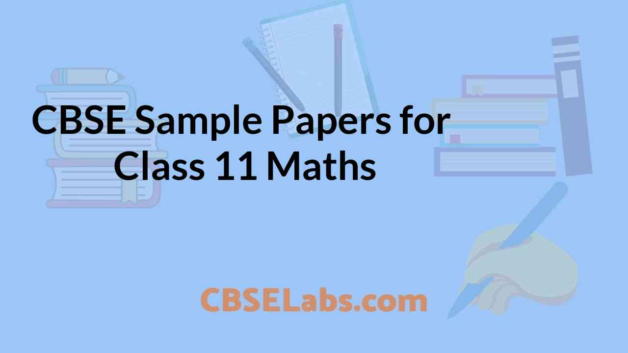 CBSE Sample Papers for Class 11 Maths with Solutions 2021-2022 Term 1 ...