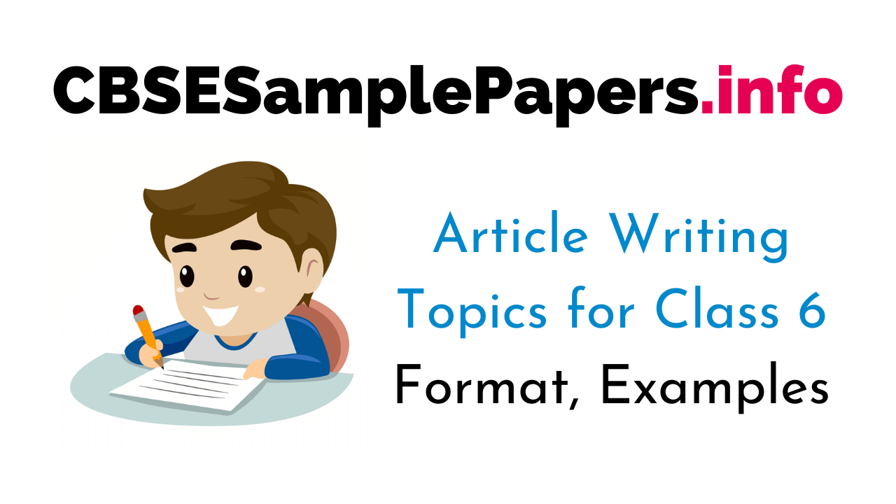 Article Writing Class 6 Format, Examples, Topics, Questions - CBSE ...