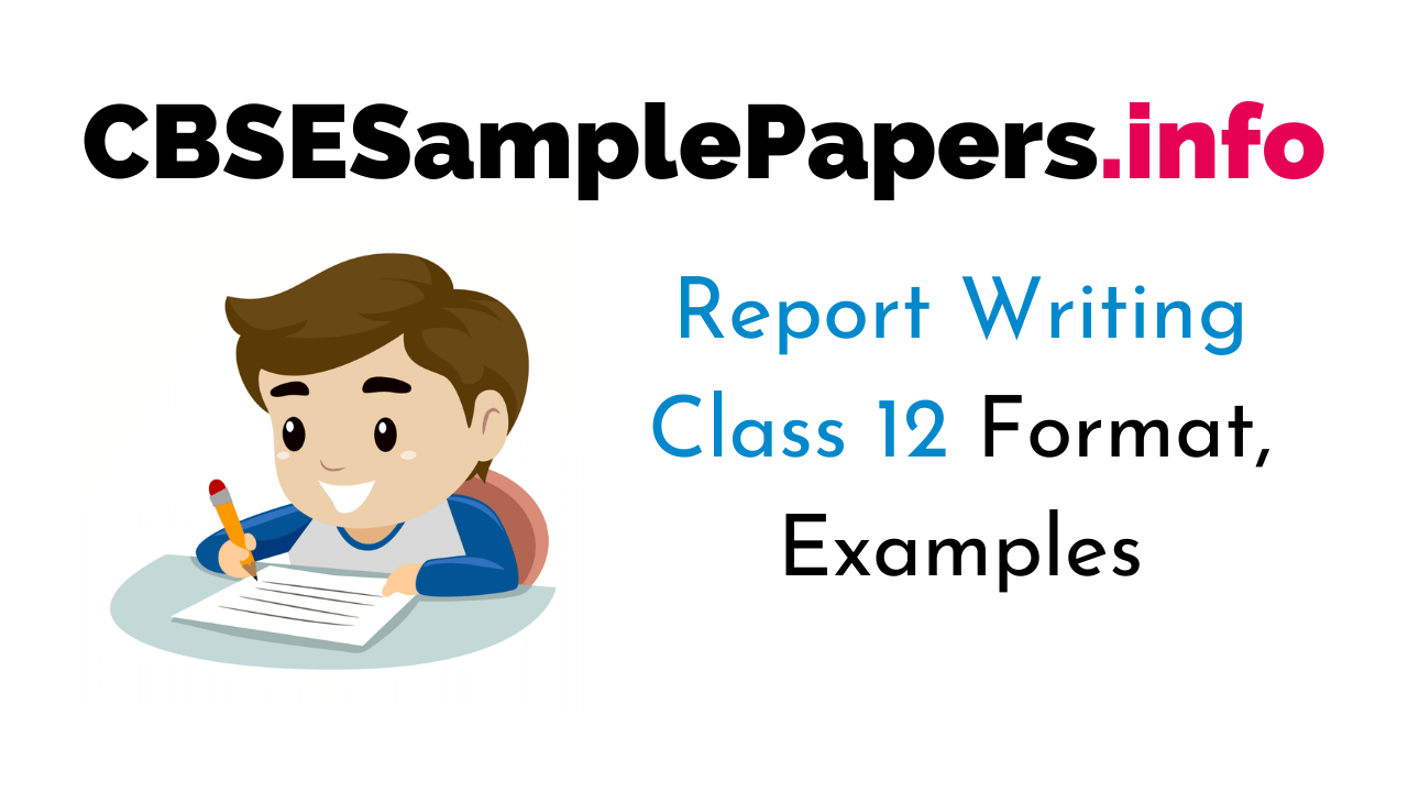 Report Writing for Class 12 Format, Examples, Topics, Samples, Types ...