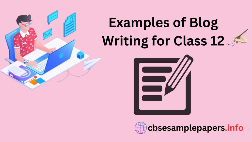 Blog Writing Format Class 12 Format Examples CBSE Sample Papers blog-writing-format-class-12-format-examples-cbse-sample-papers