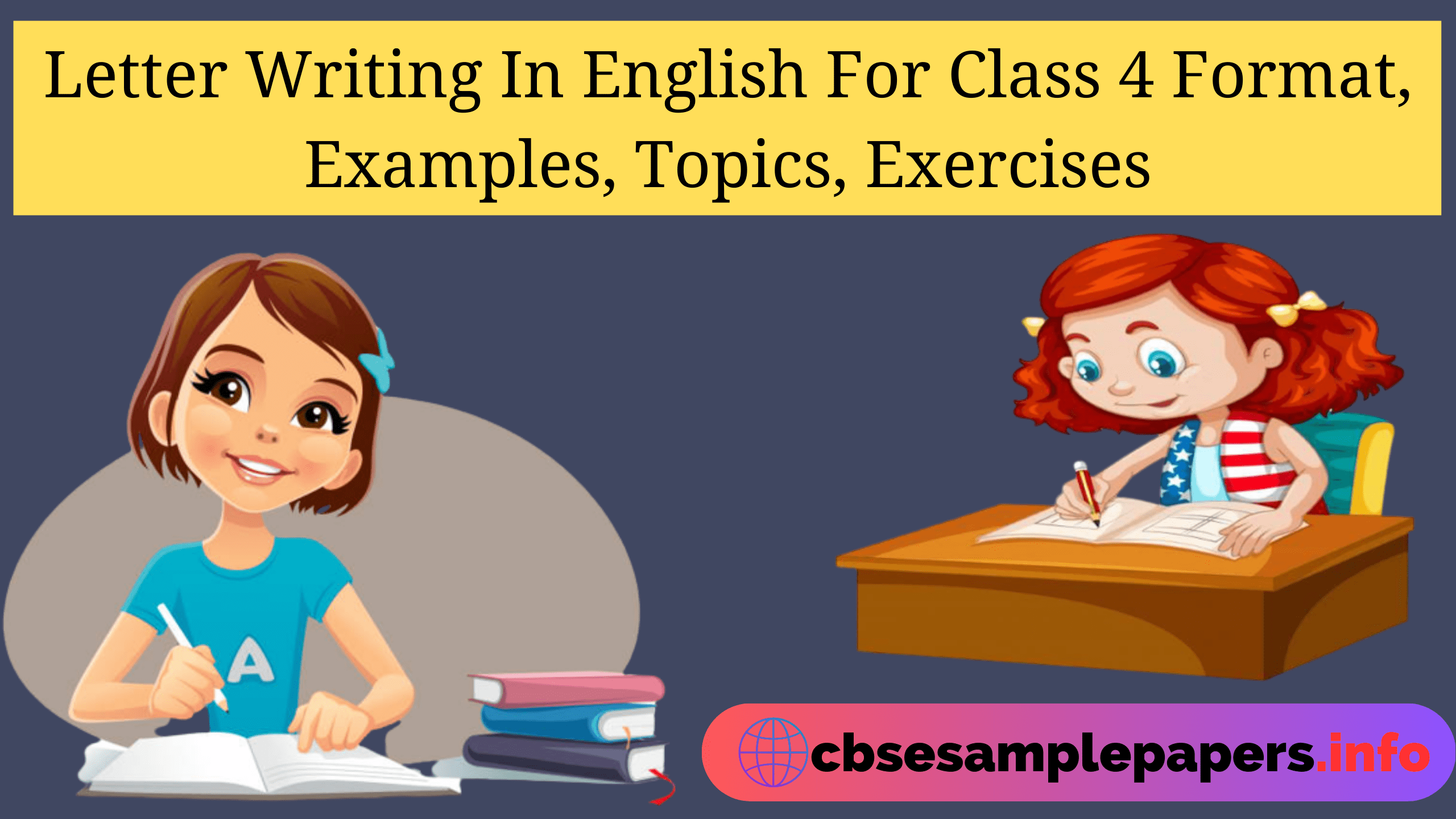 Letter Writing In English For Class 4 Format, Examples, Topics ...