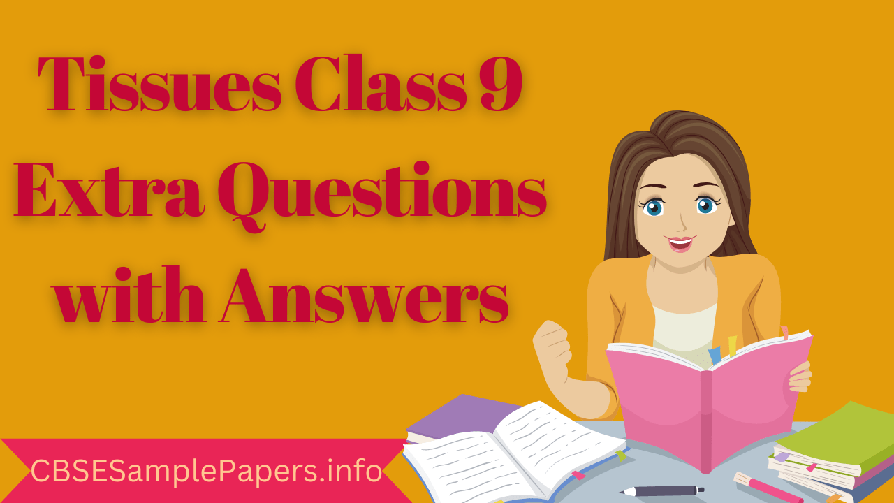 Tissues Class 9 Extra Questions with Answers - CBSE Sample Papers