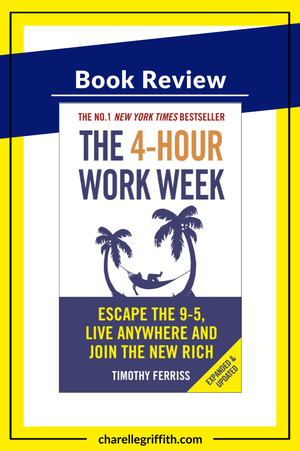 REVIEW The 4 Hour Work Week By Tim Ferris Charelle Griffith REVIEW The 4 Hour Work Week By Tim Ferris Charelle Griffith