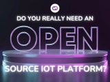 Do You Really Need An Open Source Iot Platform Discover The