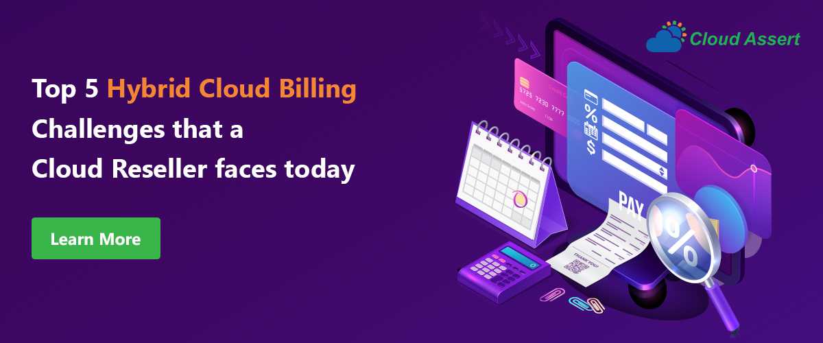 Top 5 Hybrid Cloud Billing Challenges That A Cloud Reseller Faces Today