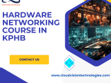 Hardware Networking Course In Kphb Cloud Vision Technologies