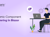 Implementing Dynamic Component Rendering In Blazor