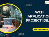 51 Best Web Application Project Ideas For Students