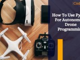 How To Use Python For Autonomous Drone Programming