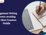 Assignment Writing Secrets Avoiding The Most Common Pitfalls