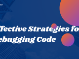 Effective Strategies For Debugging Code Code Conquest